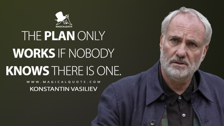 The plan only works if nobody knows there is one. - MagicalQuote