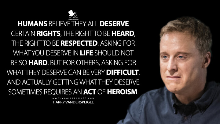 Humans believe they all deserve certain rights, the right to be heard ...