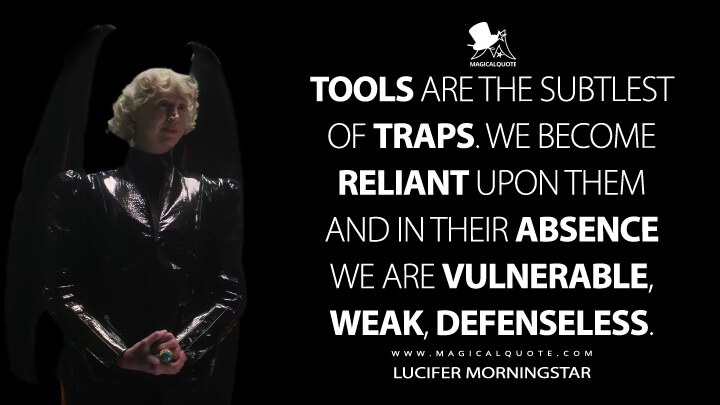 Tools are the subtlest of traps. We become reliant upon them and in ...