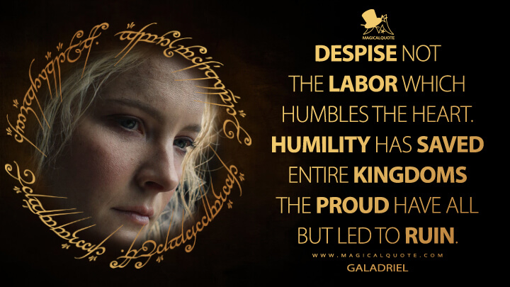 Despise not the labor which humbles the heart. Humility has saved ...