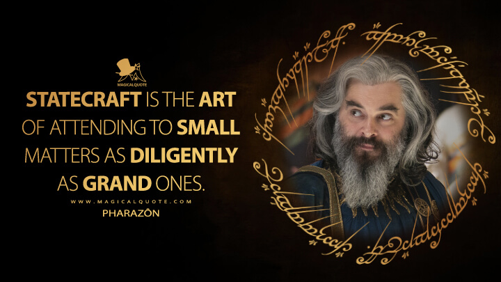 Statecraft is the art of attending to small matters as diligently as ...