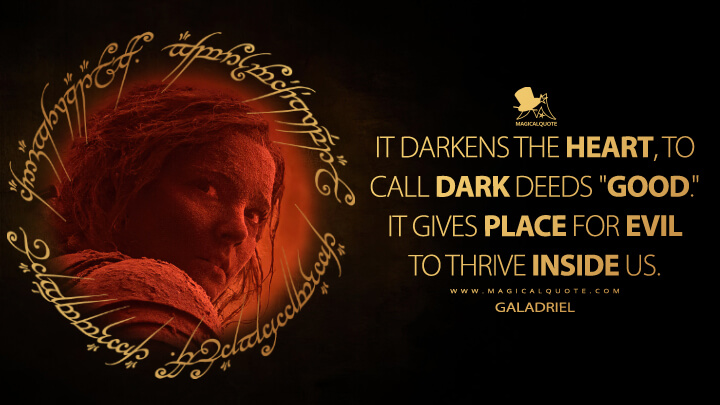 It darkens the heart, to call dark deeds "good." It gives place for ...