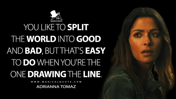 You like to split the world into good and bad, but that's easy to do ...