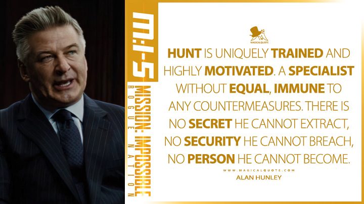 Hunt is uniquely trained and highly motivated. A specialist without ...