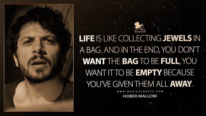 Life is like collecting jewels in a bag. And in the end, you don't want ...