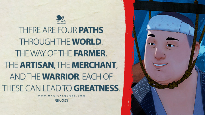 There are four paths through the world. The way of the farmer, the ...