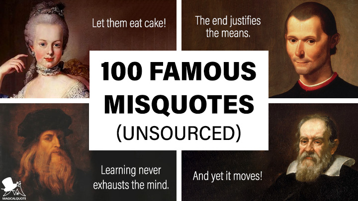 100 Famous Misquotes (Unsourced) - MagicalQuote
