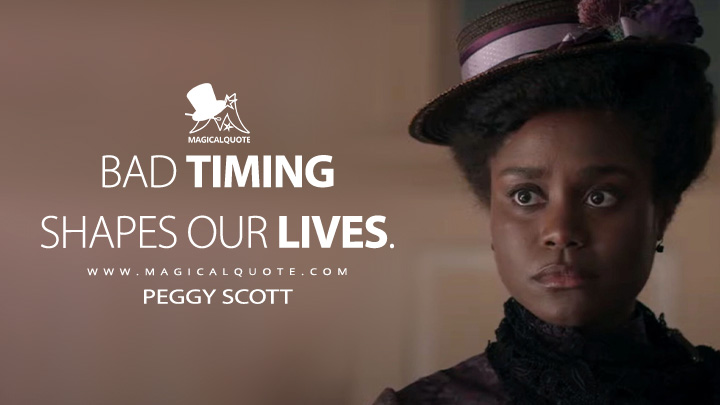 Bad timing shapes our lives. – MagicalQuote