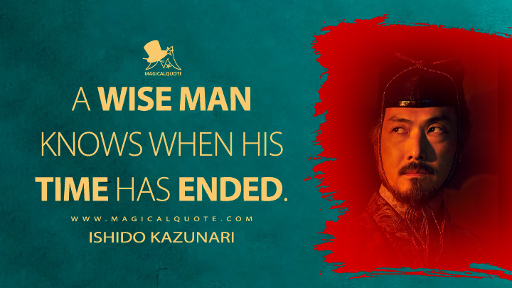 A wise man knows when his time has ended. – MagicalQuote