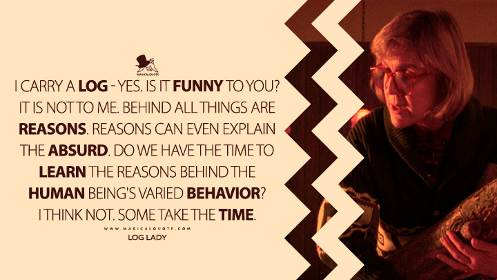 Top Log Lady Quotes: My Log Has Something To Tell You - MagicalQuote