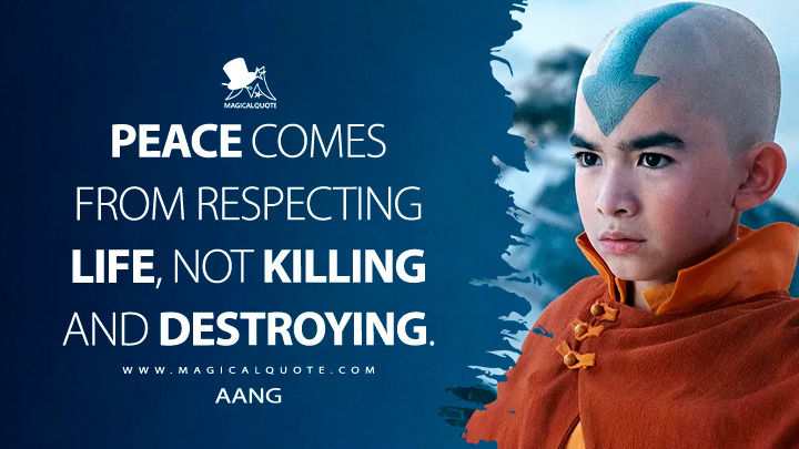 Peace comes from respecting life, not killing and destroying ...