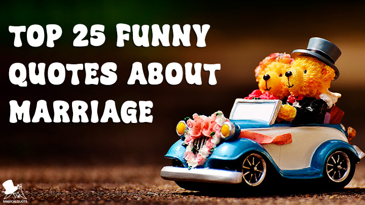 Top 25 Funny Quotes about Marriage - MagicalQuote