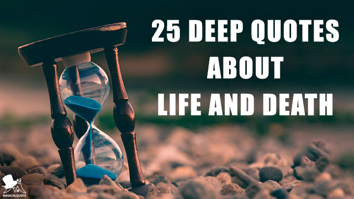 25 Deep Quotes about Life and Death - MagicalQuote