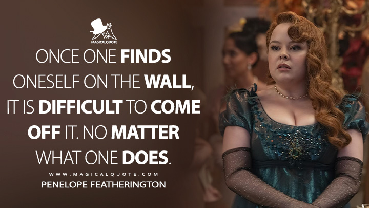 Once one finds oneself on the wall, it is difficult to come off it. No ...