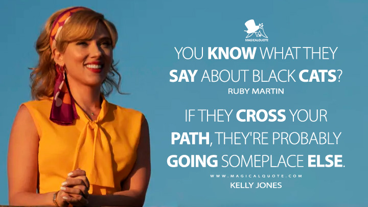 You know what they say about black cats? If they cross your path, they ...