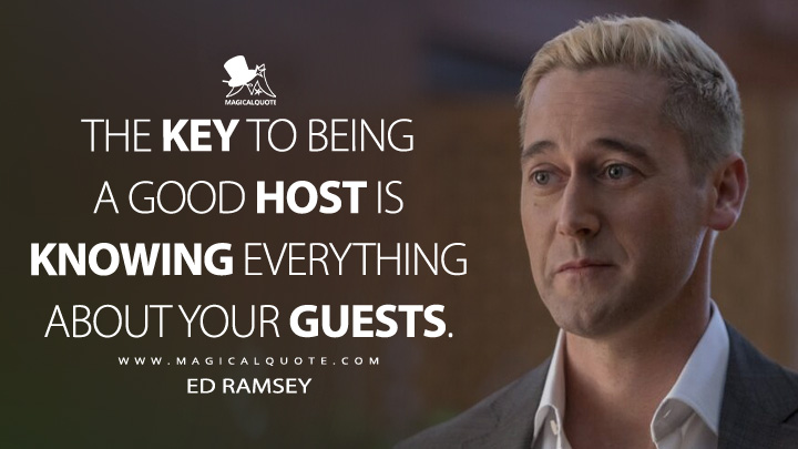The key to being a good host is knowing everything about your guests ...