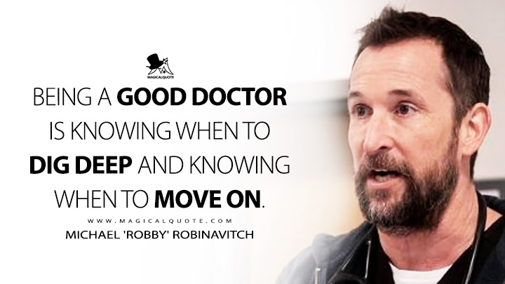 Being a good doctor is knowing when to dig deep and knowing when to ...