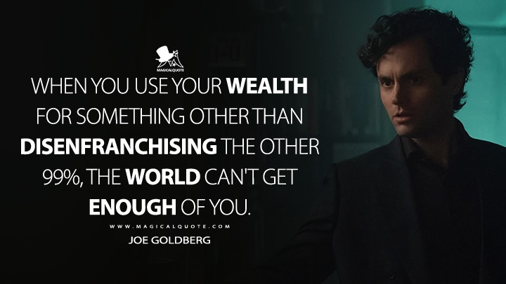 When you use your wealth for something other than disenfranchising the ...