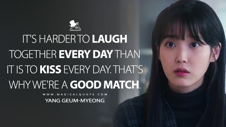 It's harder to laugh together every day than it is to kiss every day ...